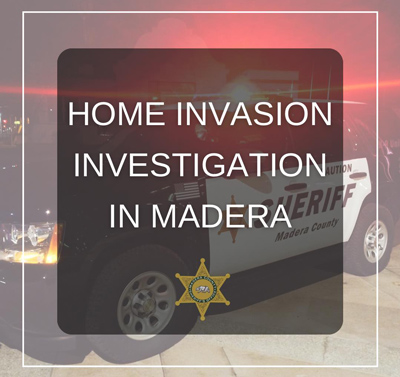 Madera County Sheriff Investigating a Madera Ranchos Home Invasion ...
